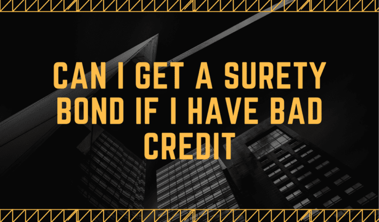 Can I Get A Surety Bond If I Have Bad Credit?