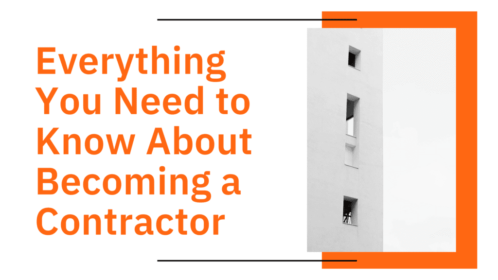 Everything You Need to Know About Becoming a Contractor