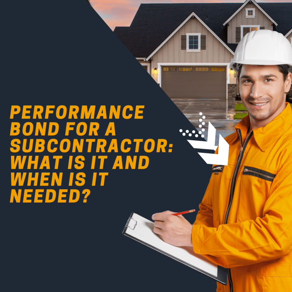 Performance Bond For A Subcontractor: What Is It and When Is It Needed?