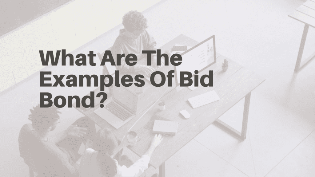 What Are The Examples Of Bid Bond?