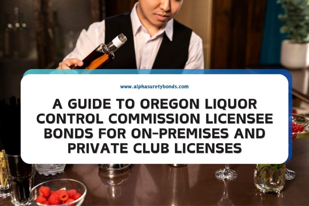 A Guide to Oregon Liquor Control Commission Licensee Bonds for On ...