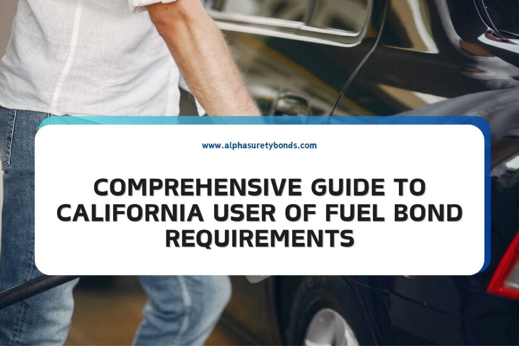 Comprehensive Guide to California User of Fuel Bond Requirements
