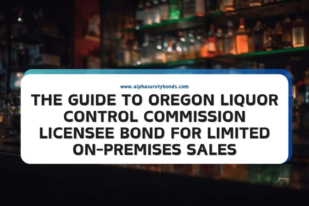 The Guide to Oregon Liquor Control Commission Licensee Bond for Limited ...