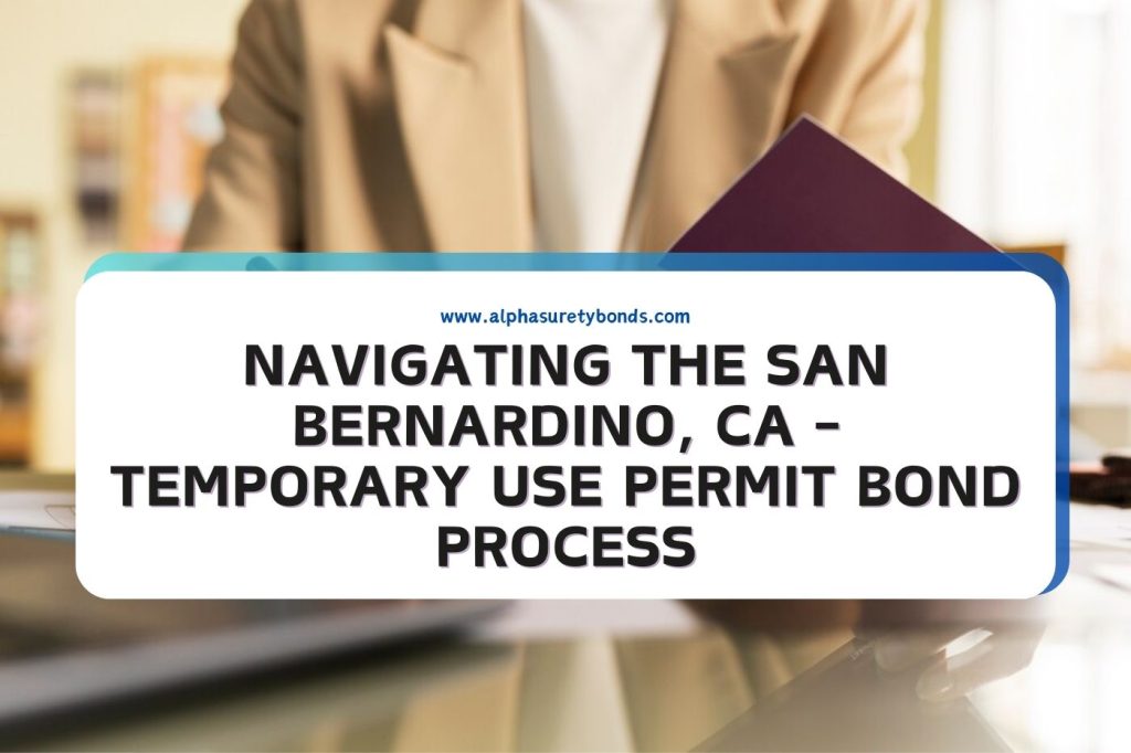 Navigating the San Bernardino, CA - Temporary Use Permit Bond Process