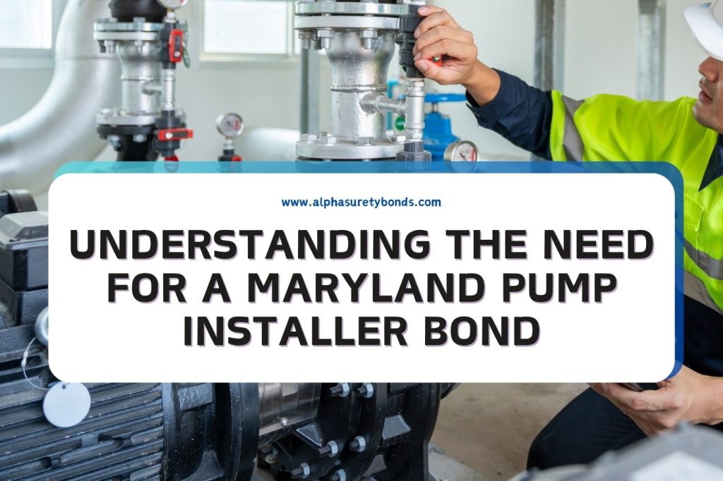 Understanding the Need for a Maryland Pump Installer Bond
