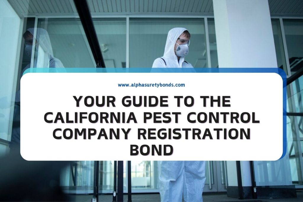 Your Guide to the California Pest Control Company Registration Bond
