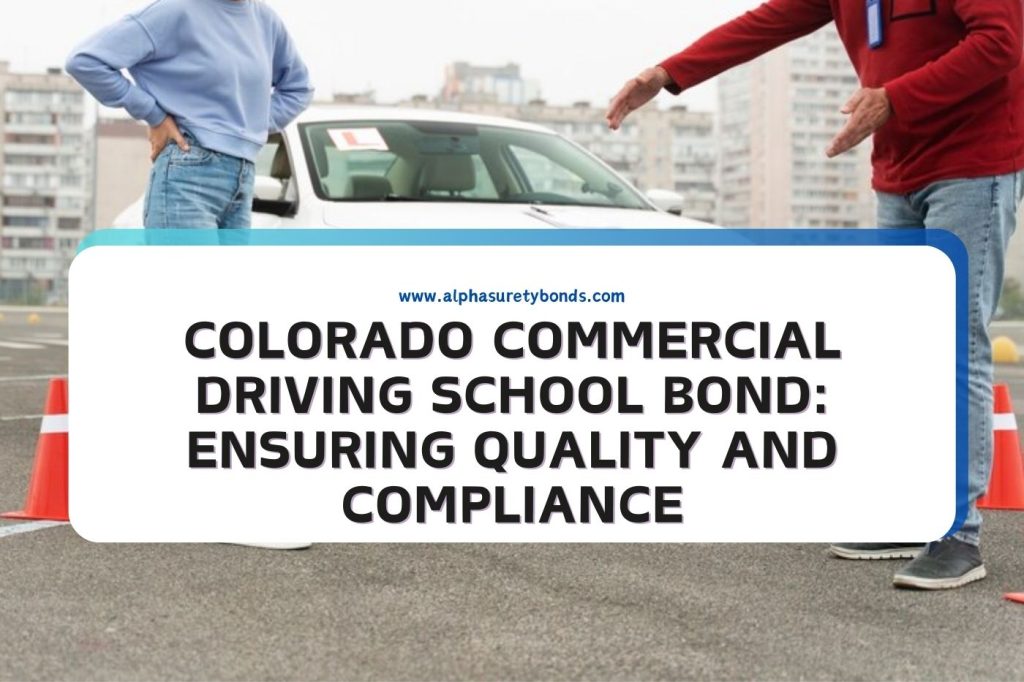 Colorado Commercial Driving School Bond: Ensuring Quality and Compliance