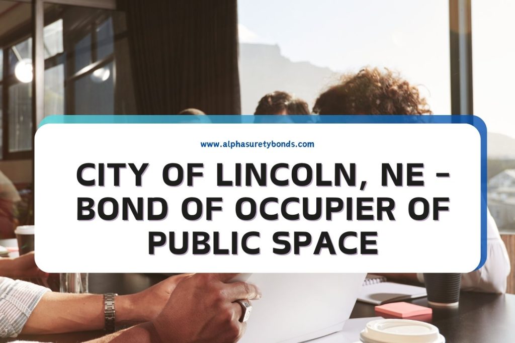 City of Lincoln, NE - Bond of Occupier of Public Space