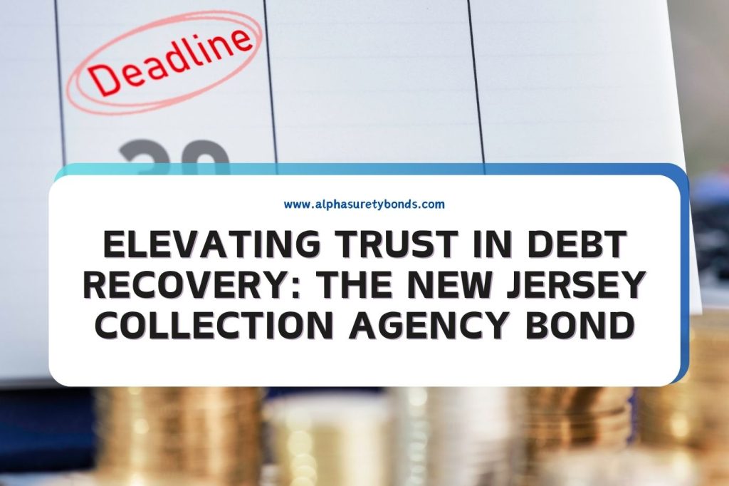 Elevating Trust in Debt Recovery: The New Jersey Collection Agency Bond