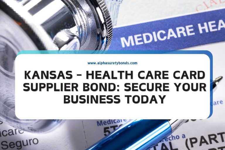 Kansas - Health Care Card Supplier Bond: Secure Your Business Today