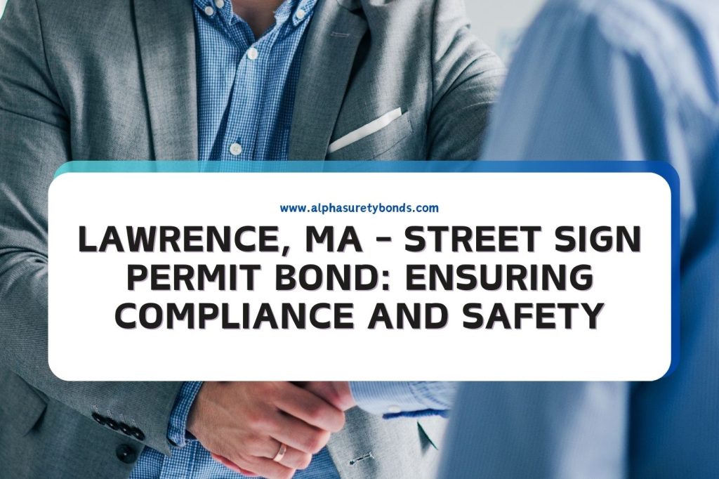 Lawrence, MA - Street Sign Permit Bond: Ensuring Compliance and Safety