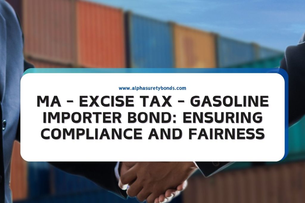 MA - Excise Tax - Gasoline Importer Bond: Ensuring Compliance and Fairness