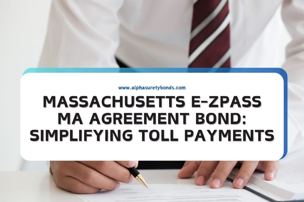 Massachusetts E-ZPass MA Agreement Bond: Simplifying Toll Payments