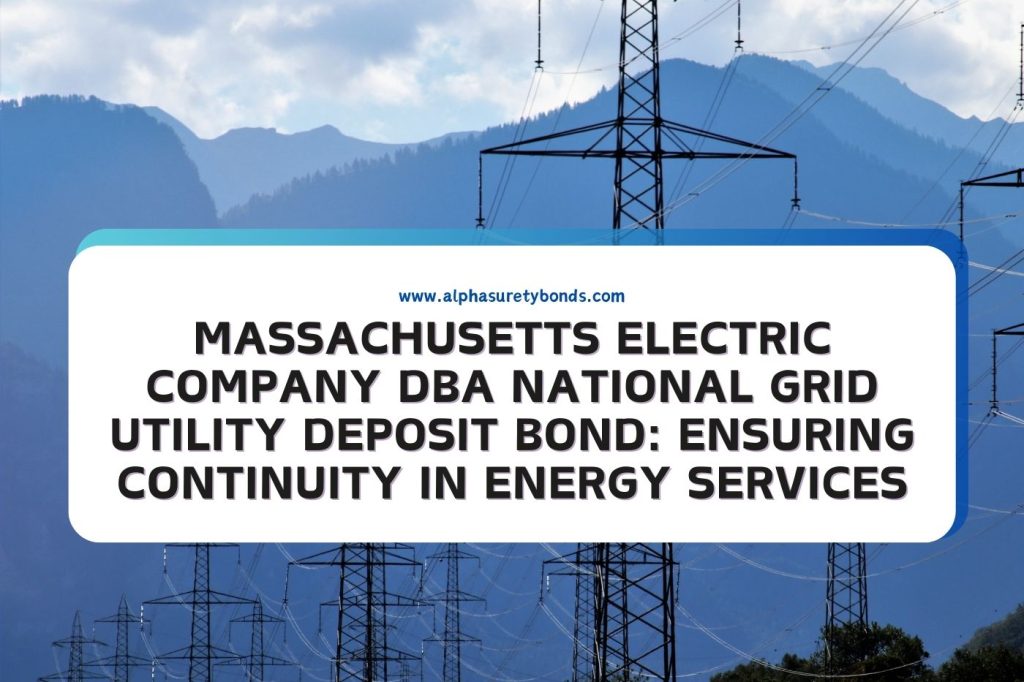 Massachusetts Electric Company dba National Grid Utility Deposit Bond ...