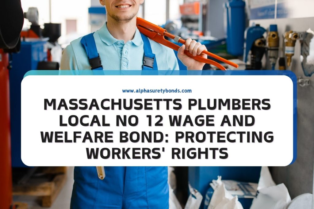 Massachusetts Plumbers Local No 12 Wage and Welfare Bond: Protecting ...