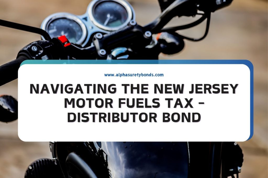 Navigating the New Jersey Motor Fuels Tax - Distributor Bond