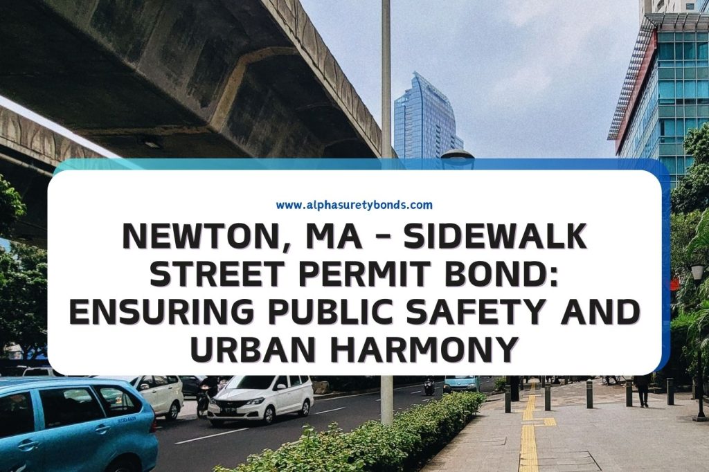 Newton, MA - Sidewalk Street Permit Bond: Ensuring Public Safety and ...