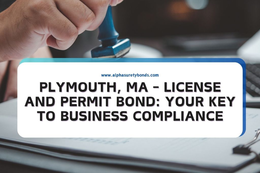 Plymouth, MA - License and Permit Bond: Your Key to Business Compliance