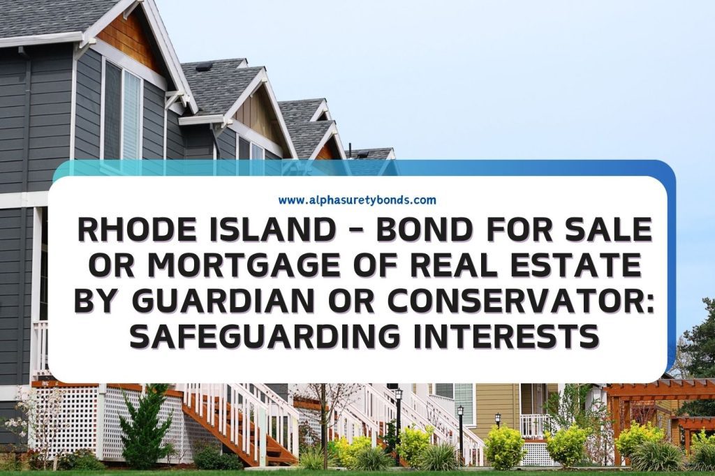 Rhode Island - Bond for Sale or Mortgage of Real Estate by Guardian or ...