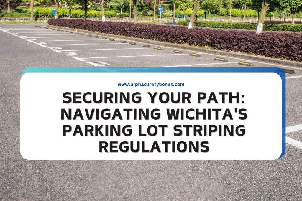 Securing Your Path: Navigating Wichita's Parking Lot Striping Regulations
