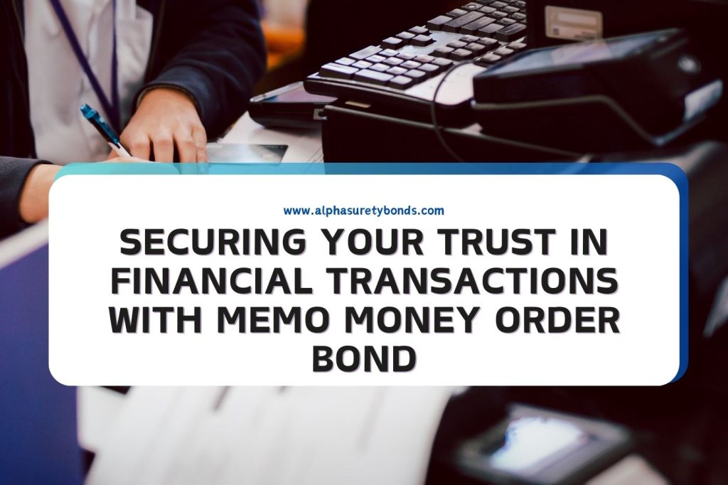 Securing Your Trust in Financial Transactions with MEMO Money Order Bond