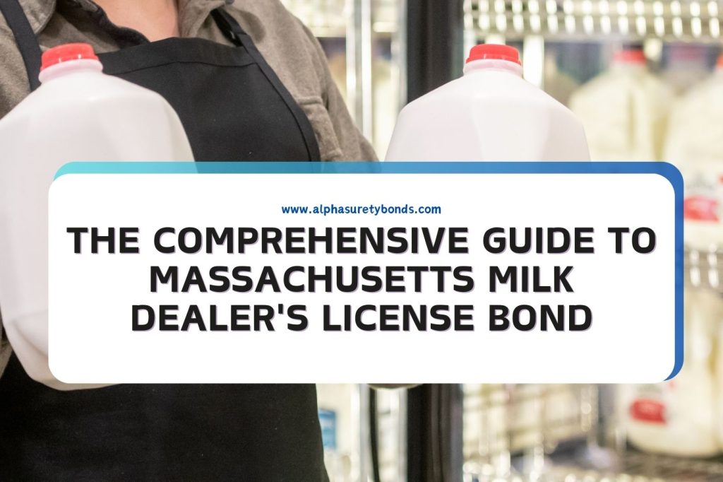 The Comprehensive Guide to Massachusetts Milk Dealer's License Bond