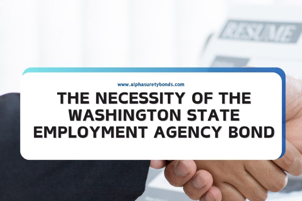 The Necessity of the Washington State Employment Agency Bond