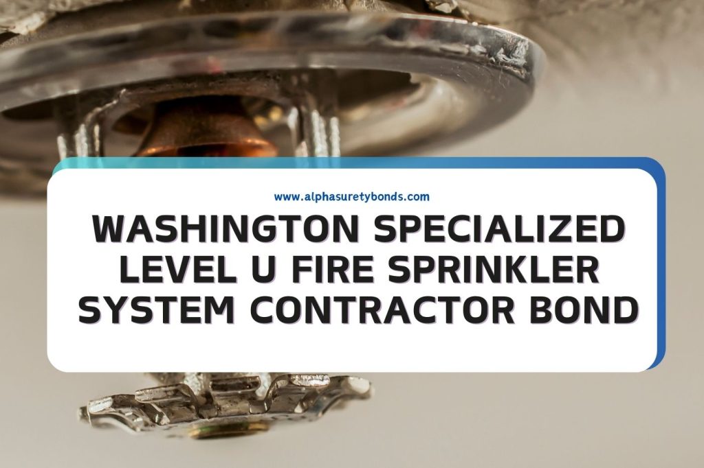 Washington Specialized Level U Fire Sprinkler System Contractor Bond