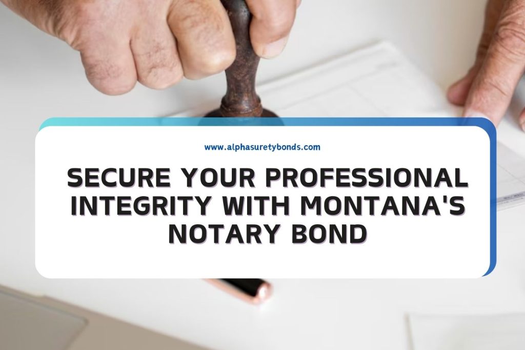 Secure Your Professional Integrity with Montana's Notary Bond