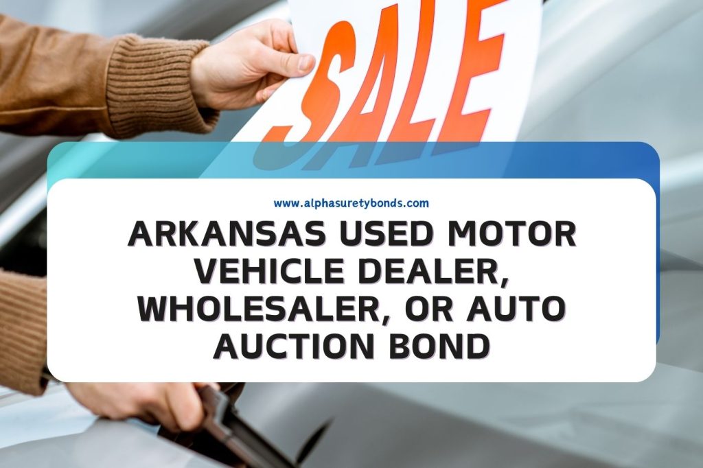 Arkansas Used Motor Vehicle Dealer, Wholesaler, or Auto Auction Bond