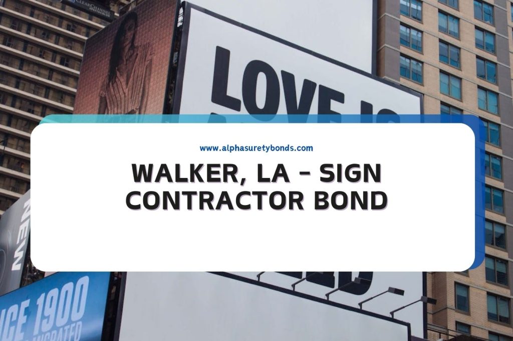 Walker, LA - Sign Contractor Bond