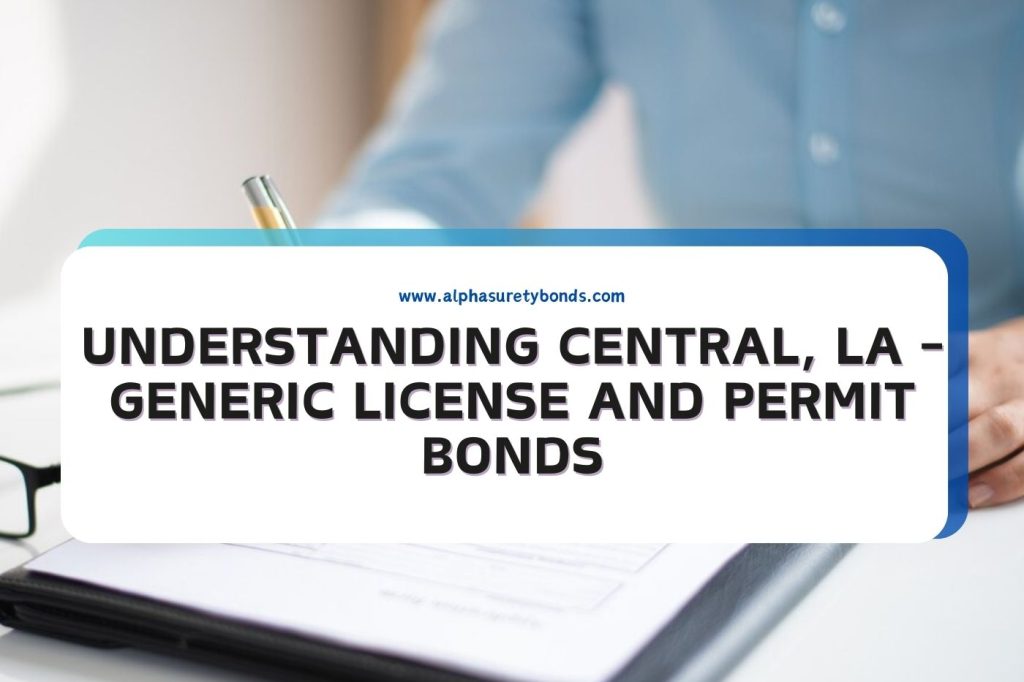 Understanding Central, LA - Generic License and Permit Bonds
