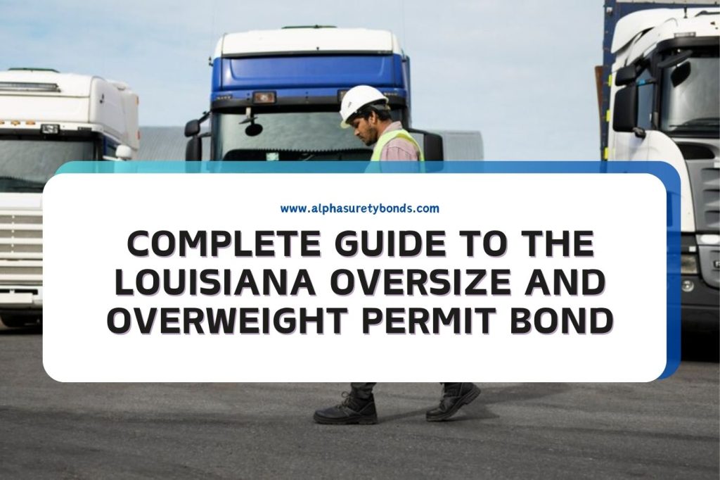 Complete Guide to the Louisiana Oversize and Overweight Permit Bond