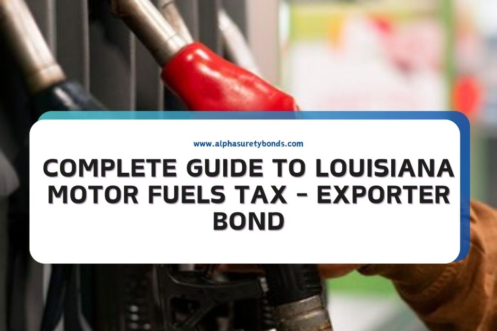 Complete Guide to Louisiana Motor Fuels Tax - Exporter Bond