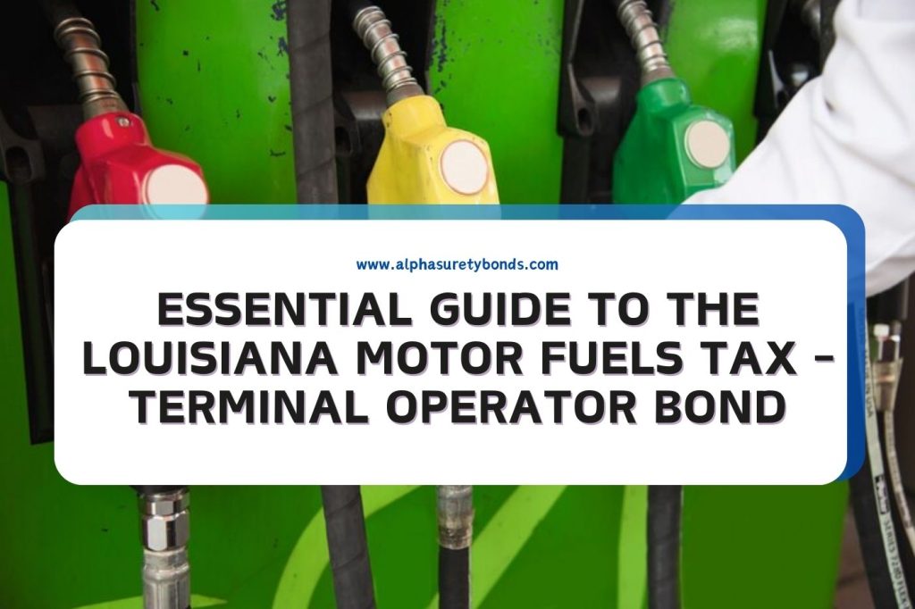 Essential Guide to the Louisiana Motor Fuels Tax - Terminal Operator Bond