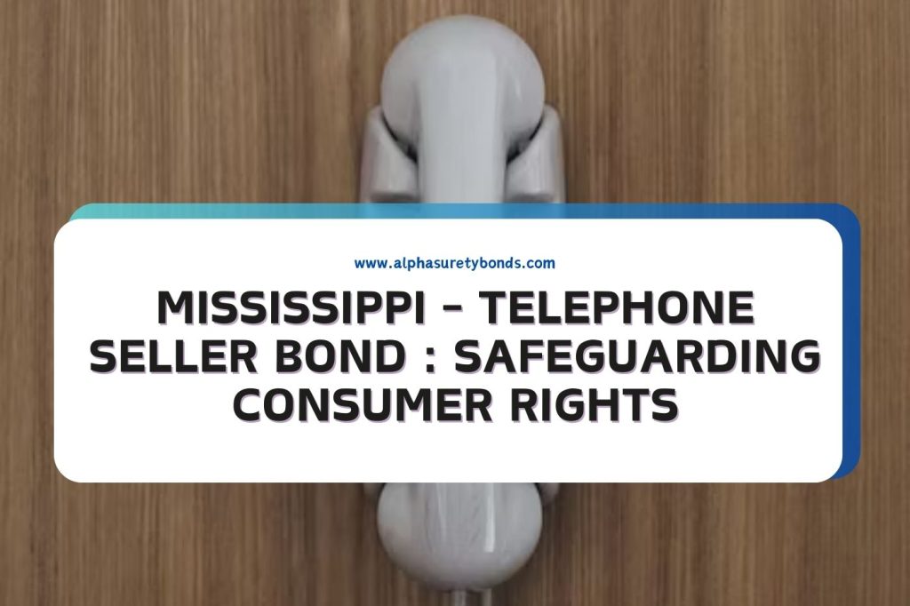 Mississippi - Telephone Seller Bond : Safeguarding Consumer Rights