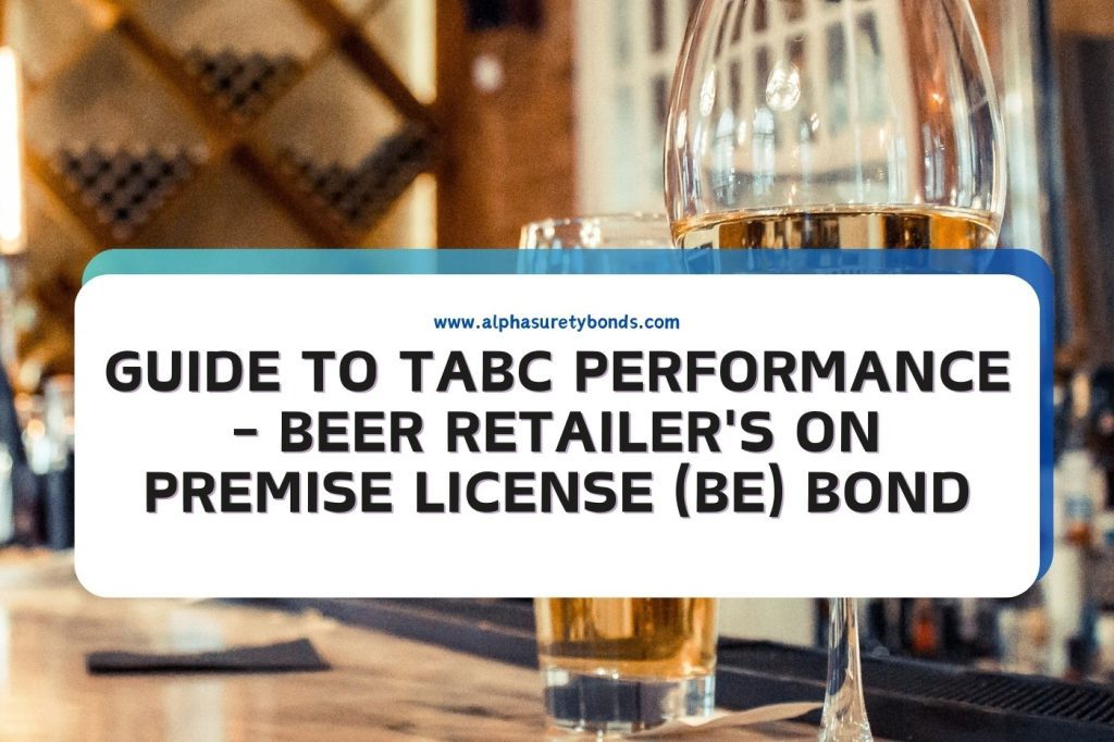 Guide to TABC Performance - Beer Retailer's on Premise License (BE) Bond