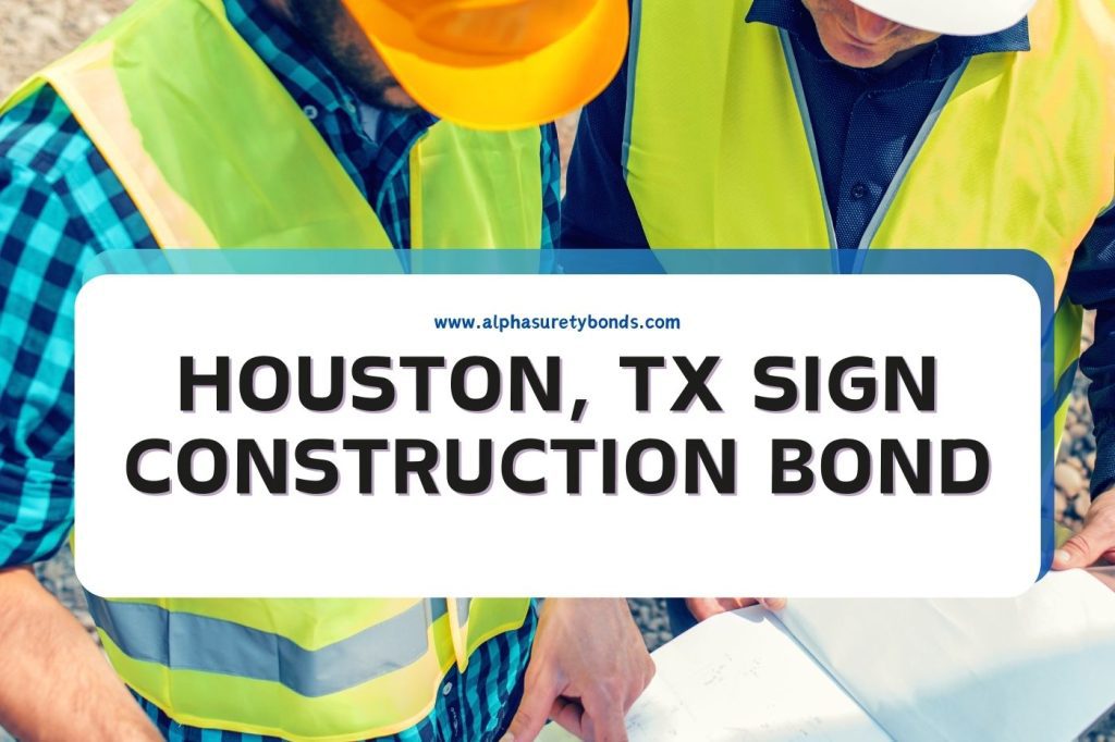 Houston, TX Sign Construction Bond