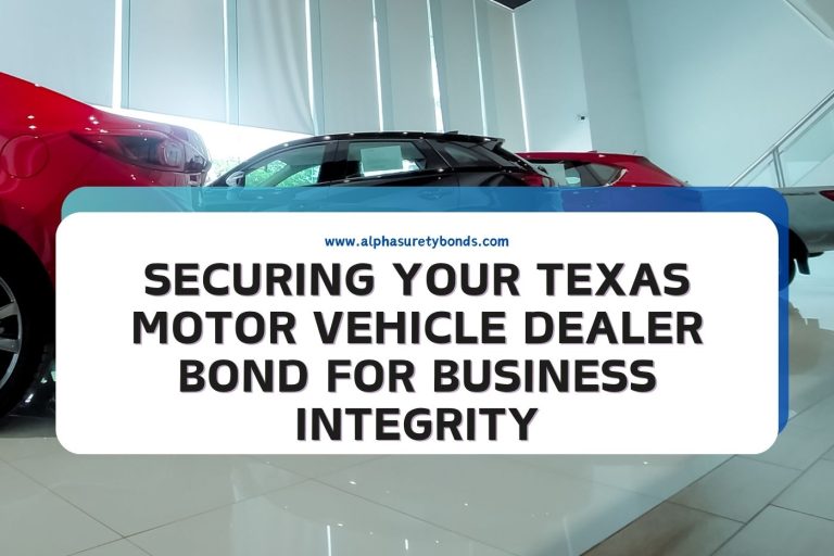 Securing Your Texas Motor Vehicle Dealer Bond for Business Integrity