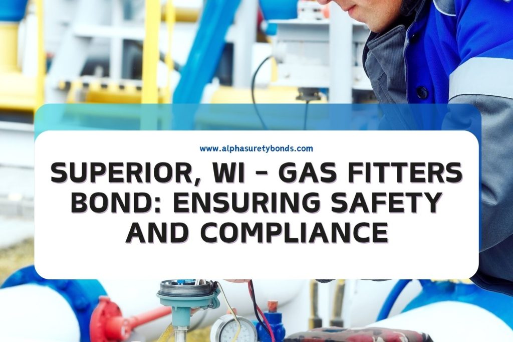 Superior, WI - Gas Fitters Bond: Ensuring Safety and Compliance