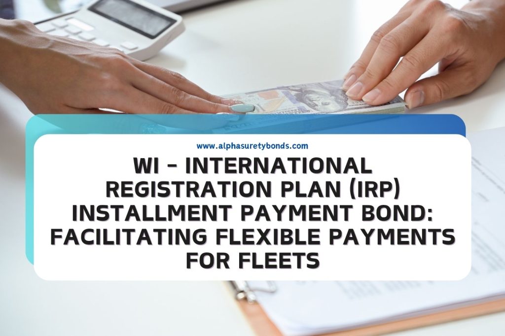 WI - International Registration Plan (IRP) Installment Payment Bond ...