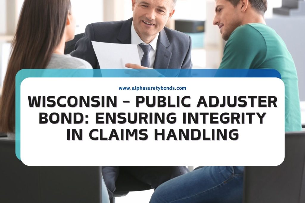 Wisconsin - Public Adjuster Bond: Ensuring Integrity in Claims Handling